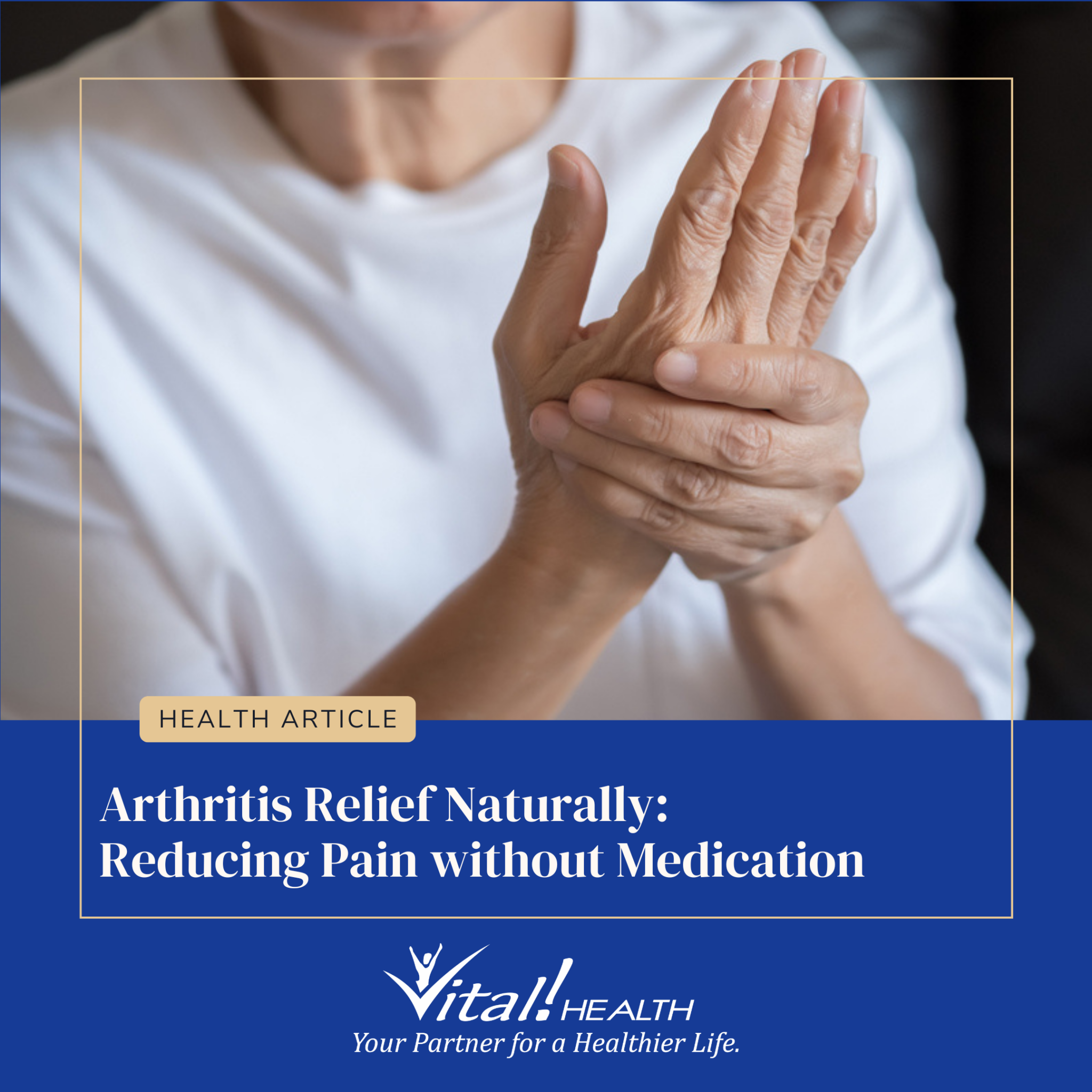 Arthritis Relief Naturally: Reducing Pain without Medication – Vital Health
